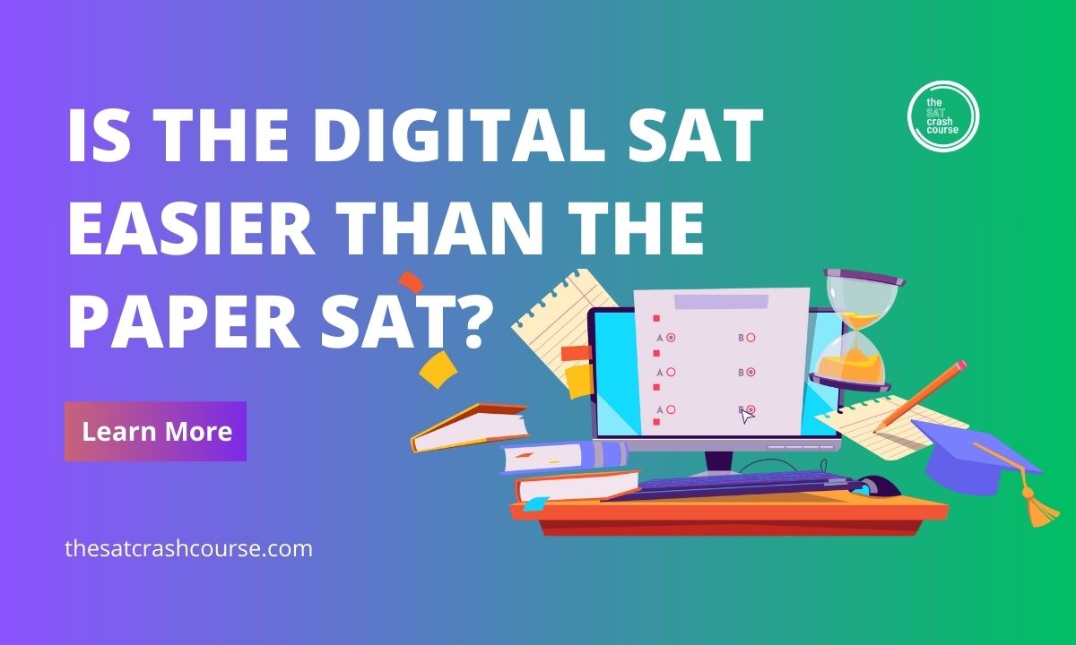 Is the Digital SAT Easier than the Paper SAT? - The SAT Crash Course