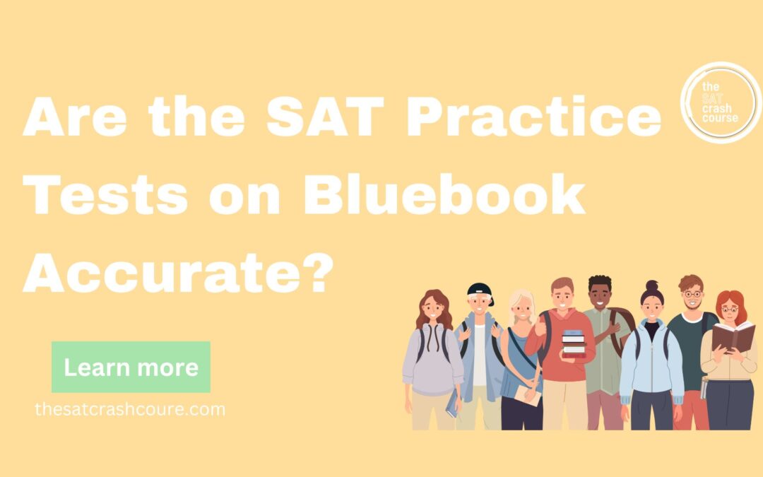 Are the SAT Practice Tests on Bluebook Accurate? - The SAT Crash Course